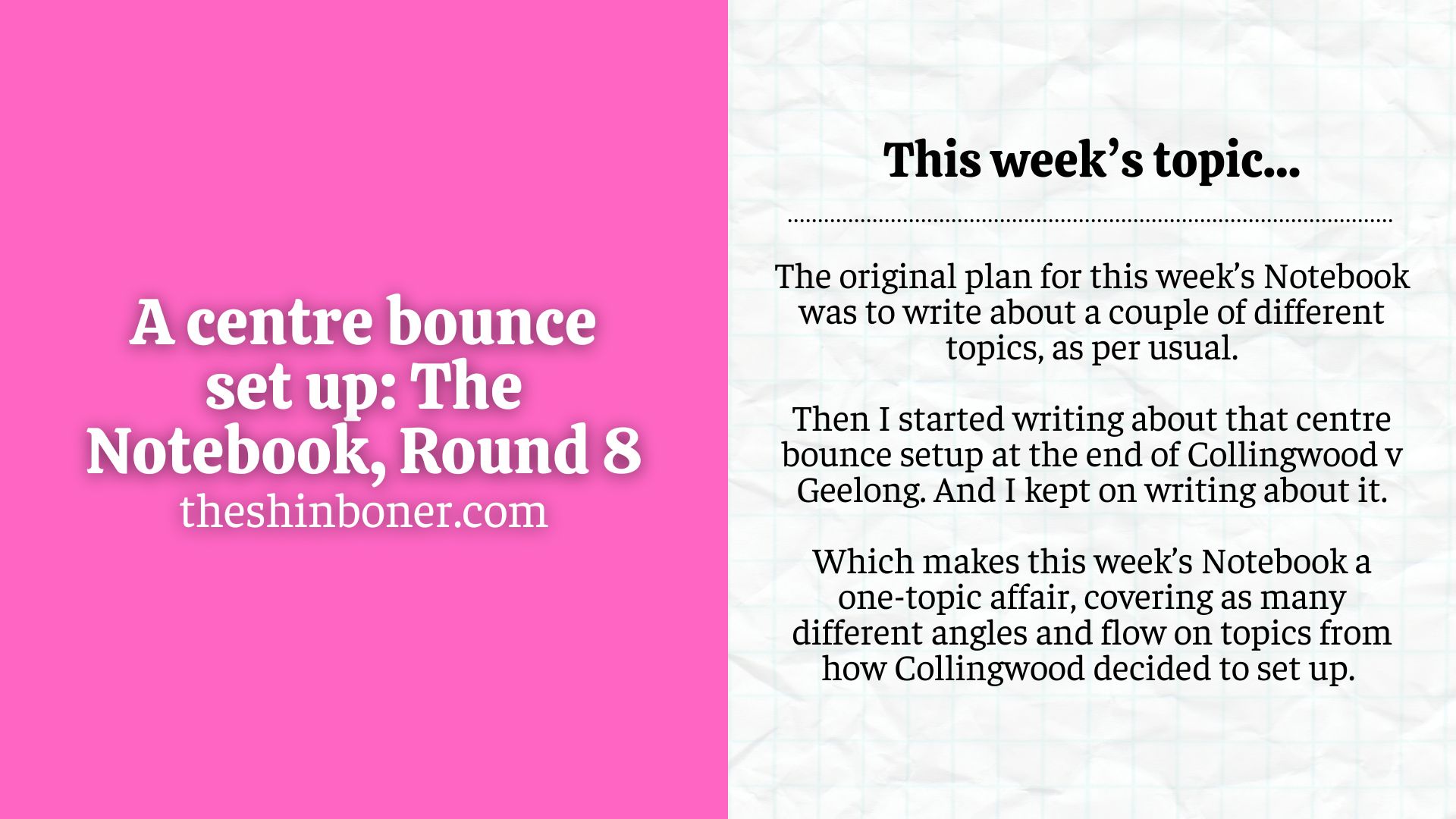 A centre bounce set up: The Notebook, Round 8 - The Shinboner